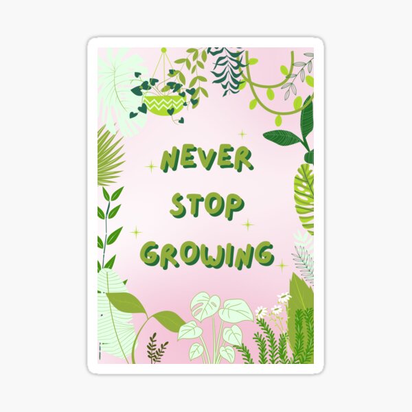 "The Never Stop Growing " Sticker for Sale by sunbeamstudios | Redbubble