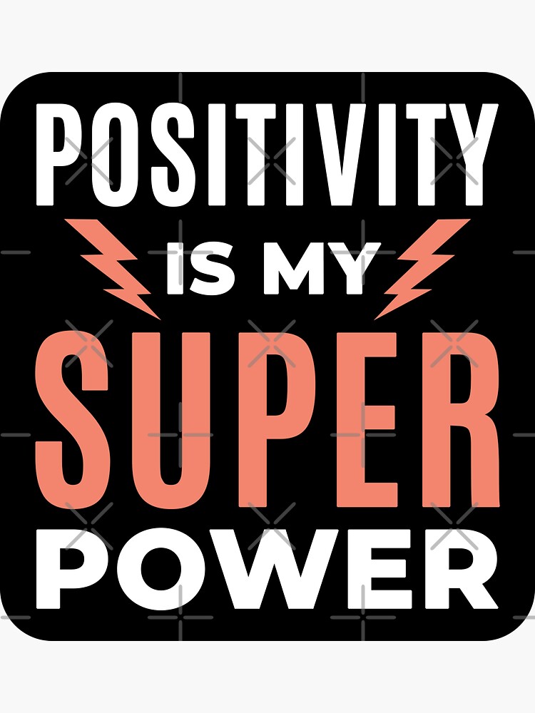 "Positivity is My Superpower Funny Good Vibes Positive Quote " Sticker ...