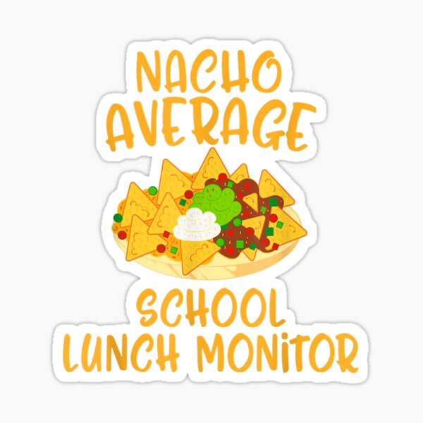"Cinco De Mayo Nacho Average School Lunch Monitor Mexican" Sticker by ...