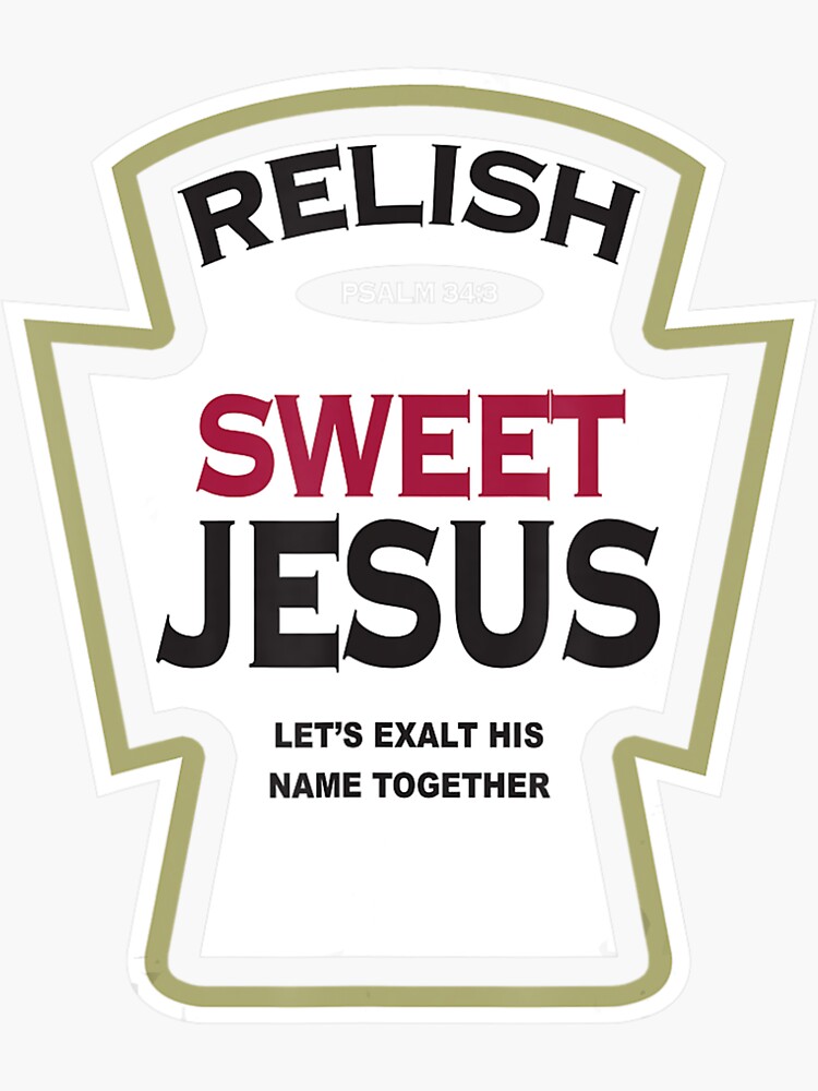 "Relish Sweet Jesus Christian Parody" Sticker for Sale by Shelby Lennon ...
