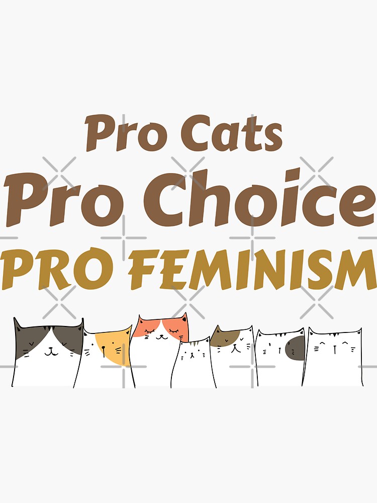 Pro Cats Pro Choice Pro Feminism Sticker By Toopnature Redbubble