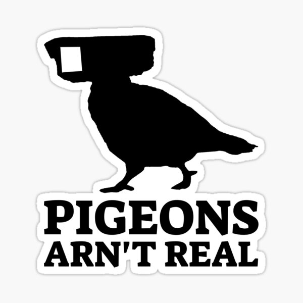 "Pigeons Aren't Real" Sticker by art-master1 | Redbubble