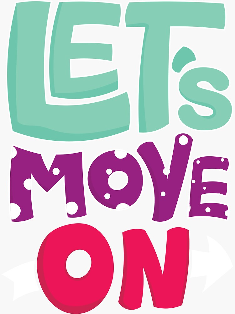 "Quote Lets Move On" Sticker for Sale by Milkygmail | Redbubble