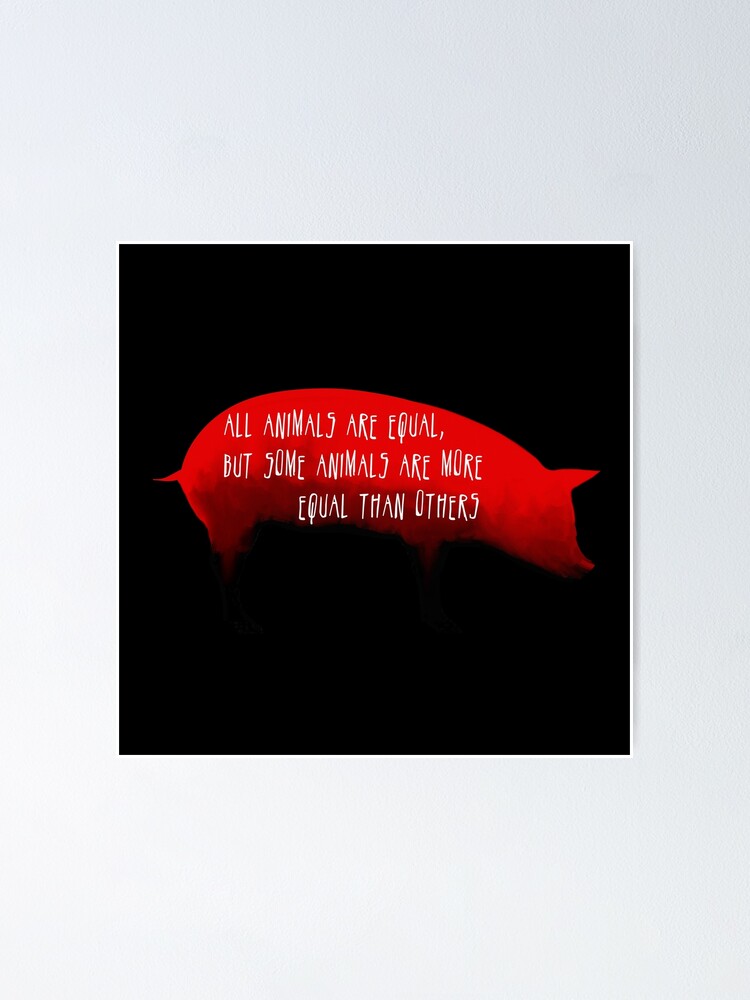 "Animal Farm : Pig Quote George Orwell Design" Poster for Sale by ...
