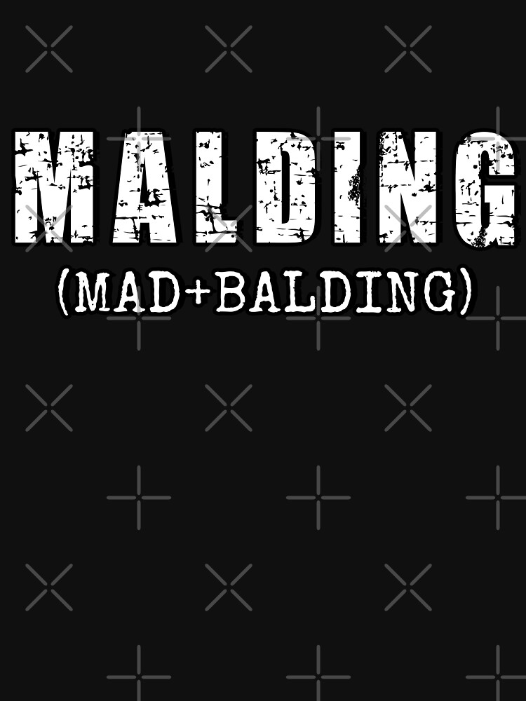 "Malding - Funny Mad and Balding Definition" T-shirt by jazminanett ...