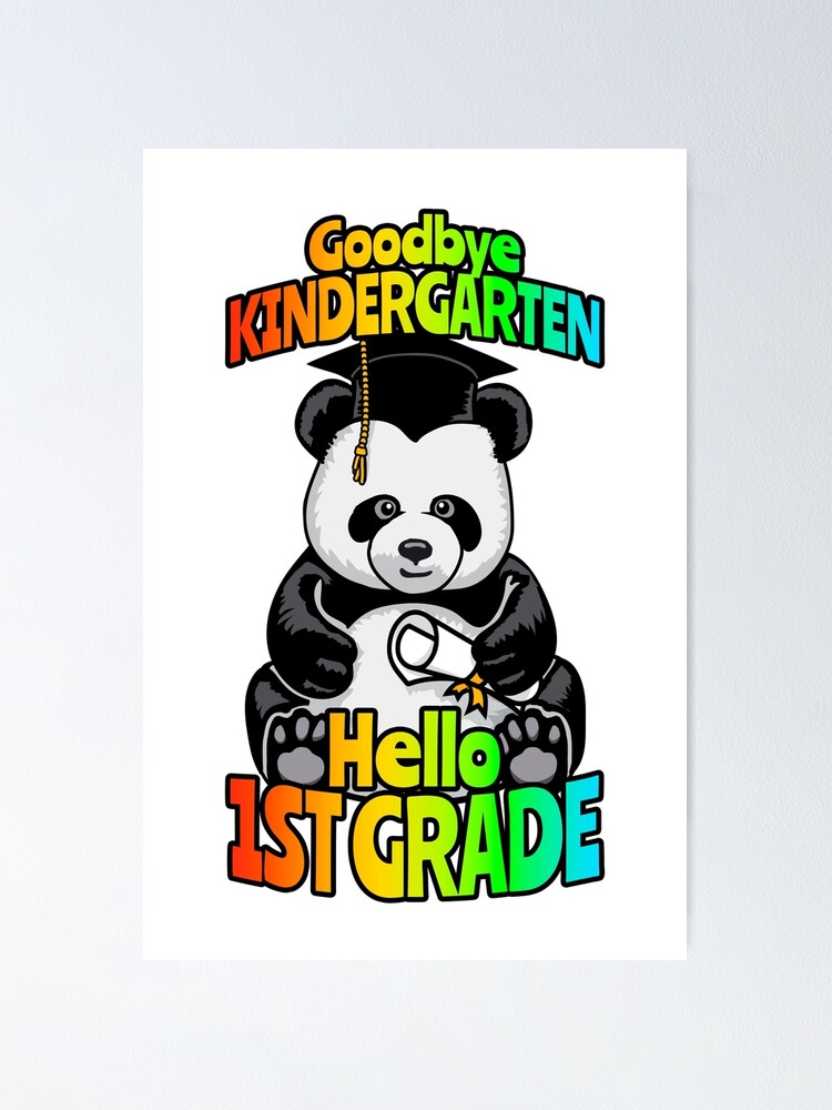 "Goodbye Kindergarten Hello 1st Grade Funny Happy Panda Bear" Poster ...