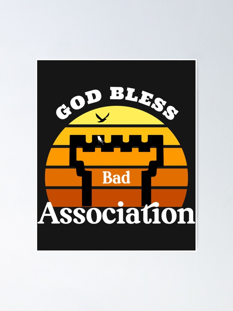 "God Bless Bad Association " Poster for Sale by BeksStitch | Redbubble
