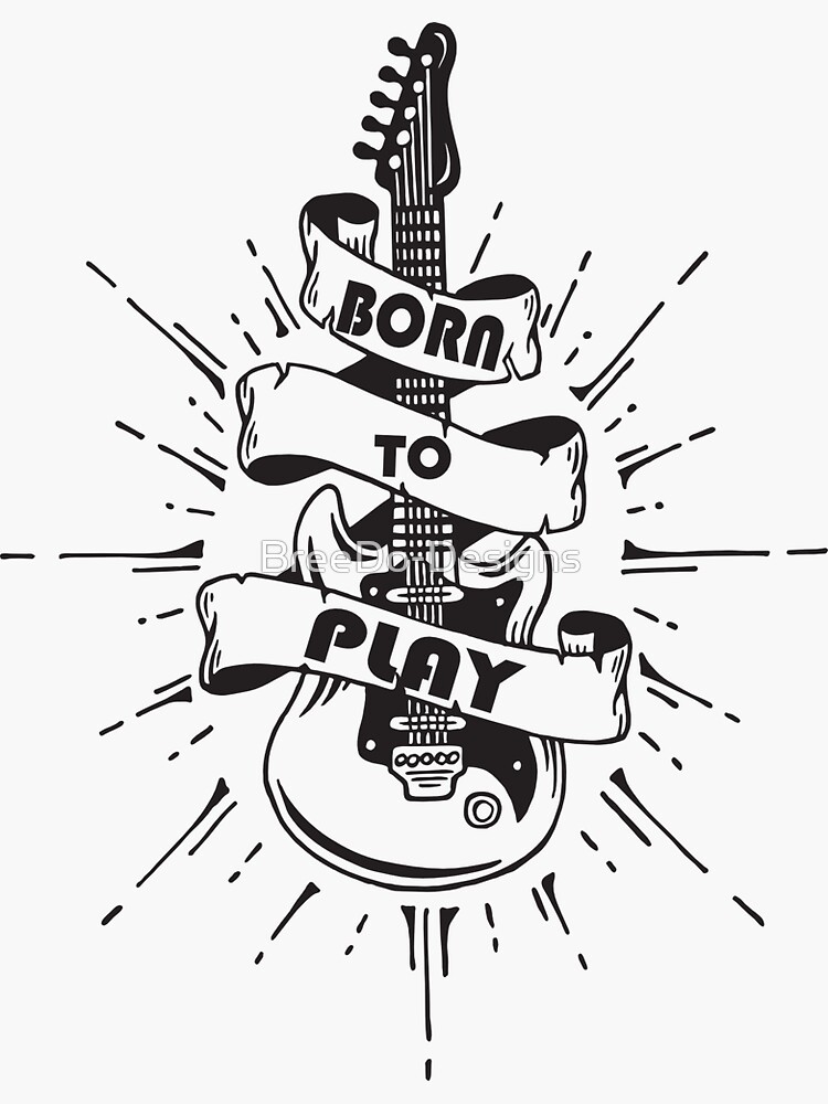 "Guitar, BORN TO PLAY" Sticker by BreeDo-Designs | Redbubble
