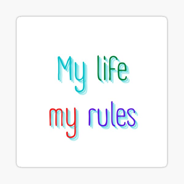 "My life my rules" Sticker for Sale by Neptuneistaken | Redbubble