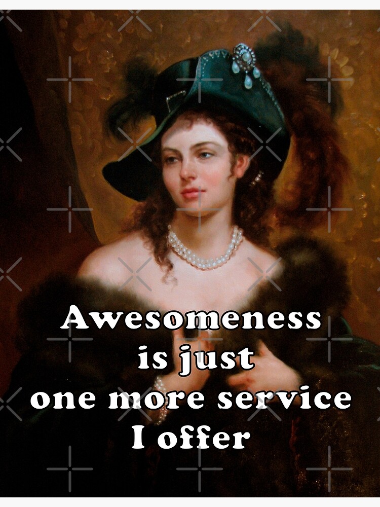 "Awesomeness ist nur ein weiterer Service, den ich anbiete, ein Gemälde ...