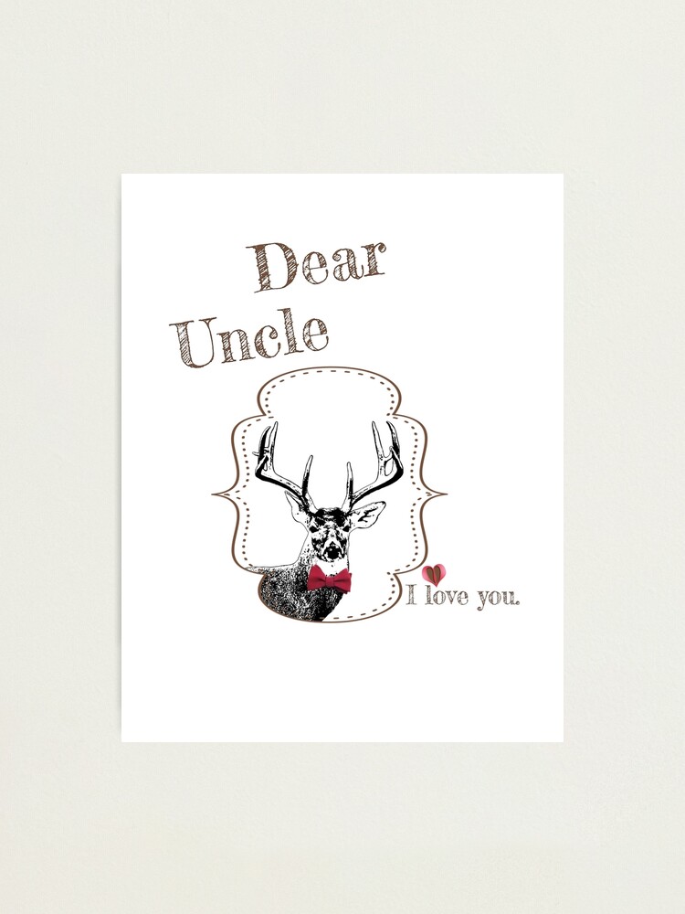 "Deer Uncle - I love my dear family" Photographic Print by ...