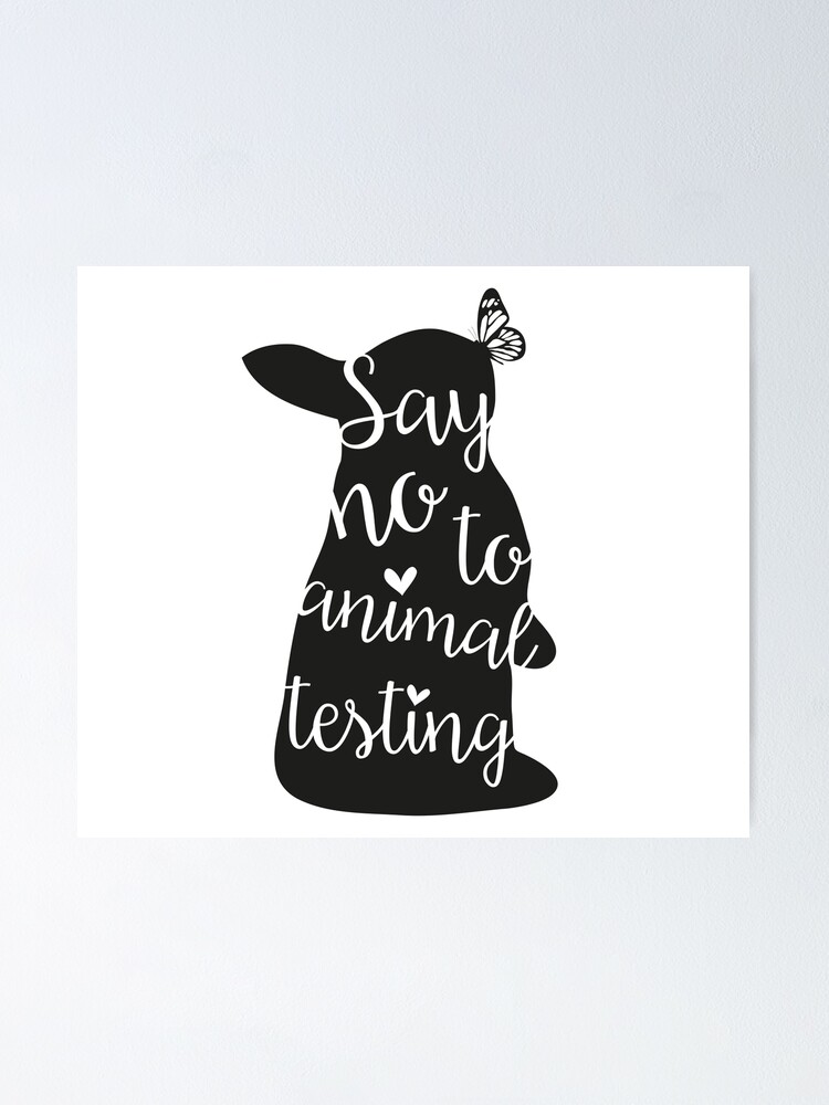 "Say no to animal testing" Poster by schattevoet | Redbubble