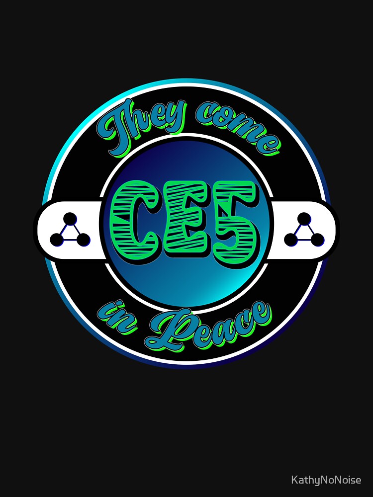 "CLOSE ENCOUNTER OF THE FIFTH KIND THEY COME IN PEACE CE5 DESIGN ...