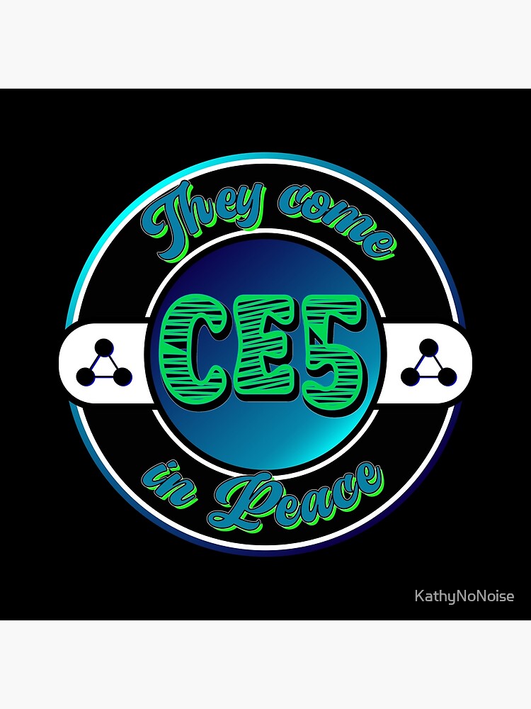 "CLOSE ENCOUNTER OF THE FIFTH KIND THEY COME IN PEACE CE5 DESIGN ...