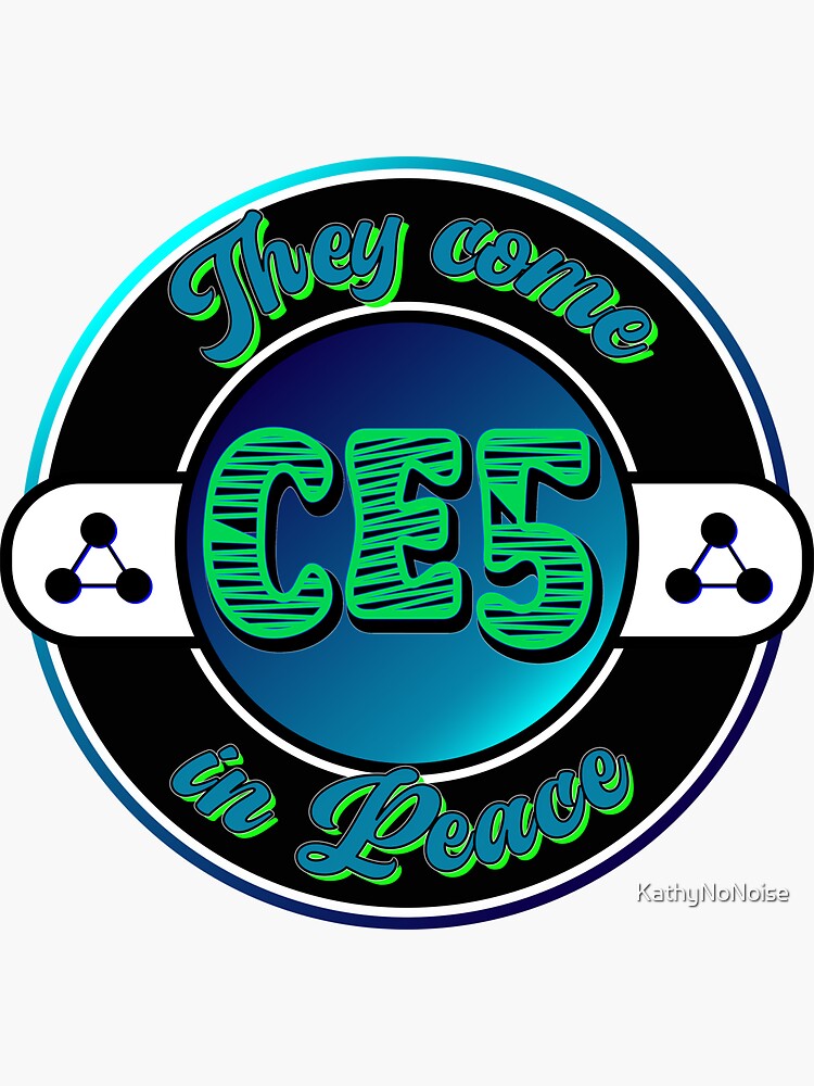 "CLOSE ENCOUNTER OF THE FIFTH KIND THEY COME IN PEACE CE5 DESIGN ...