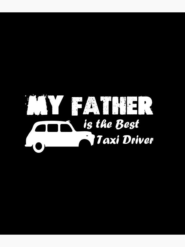 " My Father is the Best Taxi Driver" Poster by Elamranishooop | Redbubble
