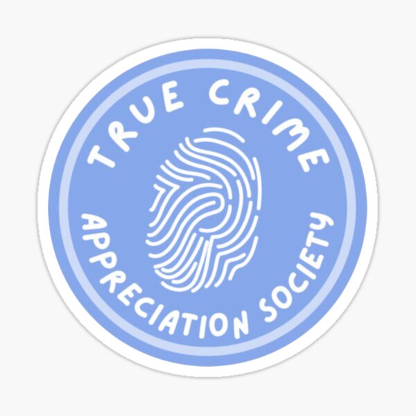 "true crime appreciation society" Sticker by AbbiePrice5 | Redbubble