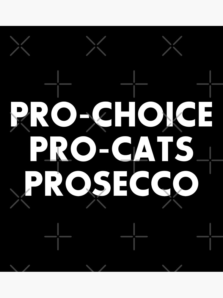 "Pro Choice Pro Cats Prosecco" Poster for Sale by Otaw | Redbubble