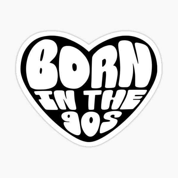 "Born In The 90's Heart Nostalgia" Sticker by WePrintOnGifts | Redbubble