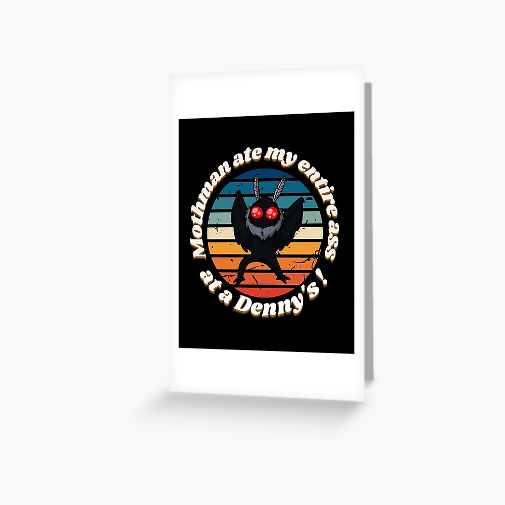"Mothman ate my entire ass at a Denny's! Funny Mothman" Greeting Card ...
