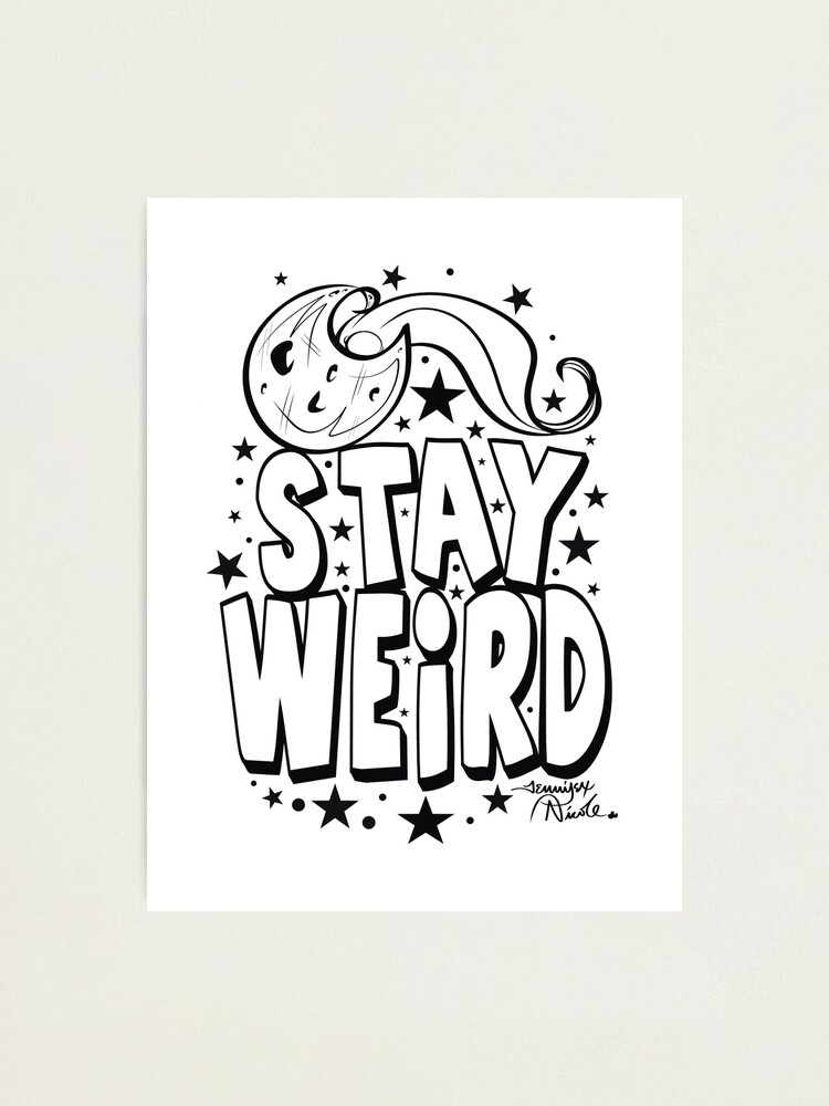 "Stay Weird Outline by Art In The Garage" Photographic Print for Sale ...