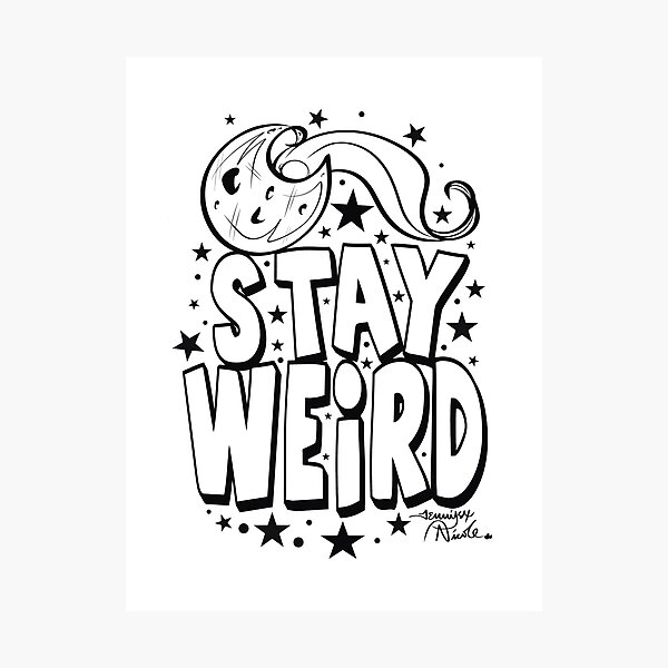 "Stay Weird Outline by Art In The Garage" Photographic Print for Sale ...