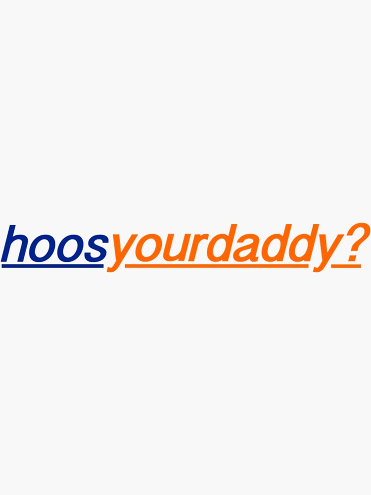 "hoos your daddy " Sticker for Sale by StellasCosmos | Redbubble