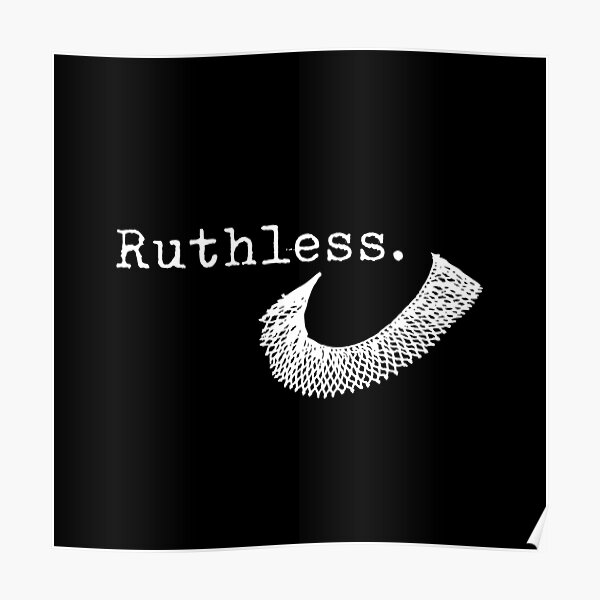 "Ruthless - Roe v Wade - RBG" Poster for Sale by GreenBubbleArt | Redbubble