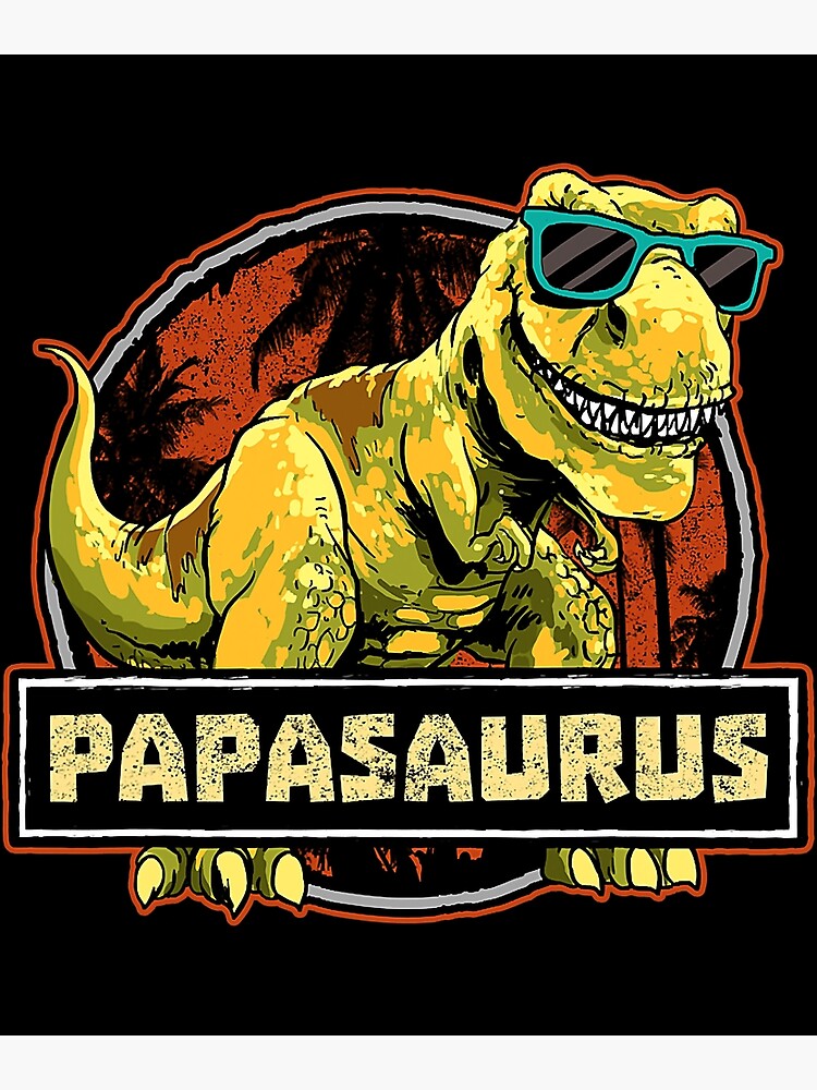 "Papasaurus T rex Papa Saurus Dinosaur Grandpa Dino" Poster for Sale by ...