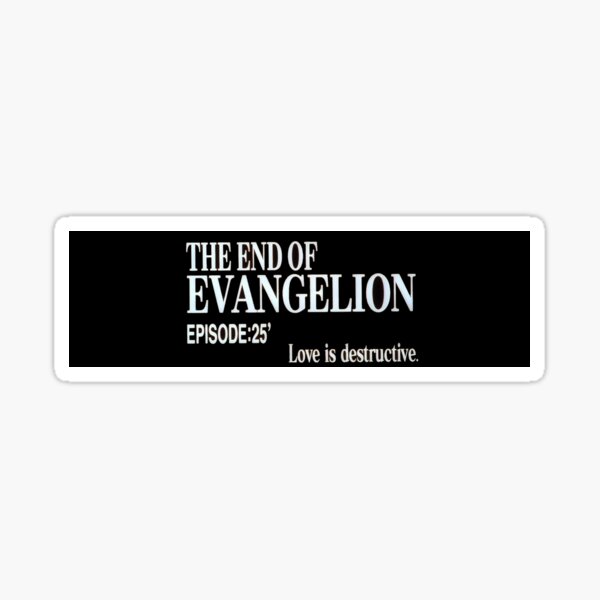 "The End of Evangelion Love is destructive Slap Sticker" Sticker for ...