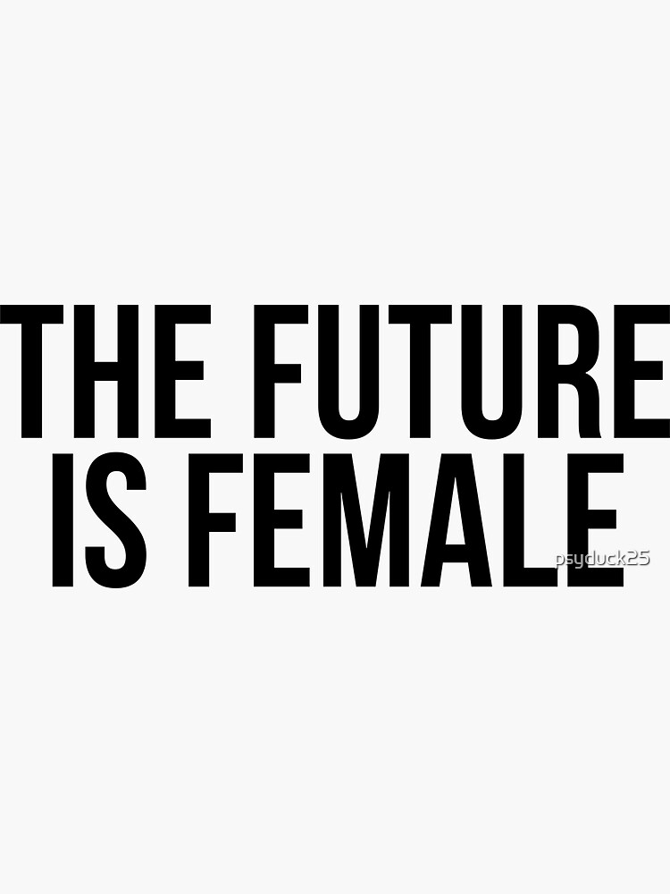 "The Future is Female" Sticker for Sale by psyduck25 | Redbubble