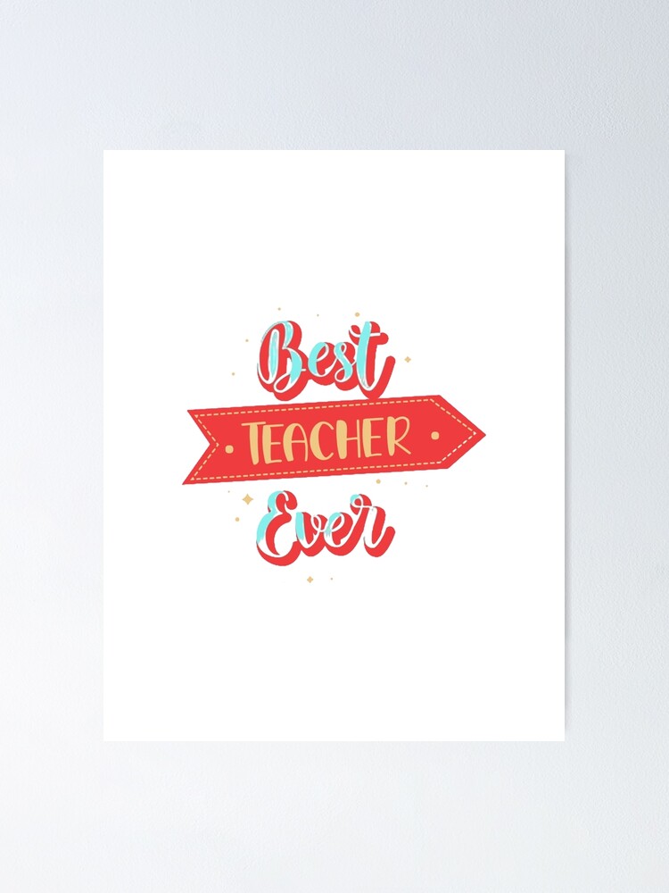 "Best Teacher Ever" Poster for Sale by josekwk | Redbubble