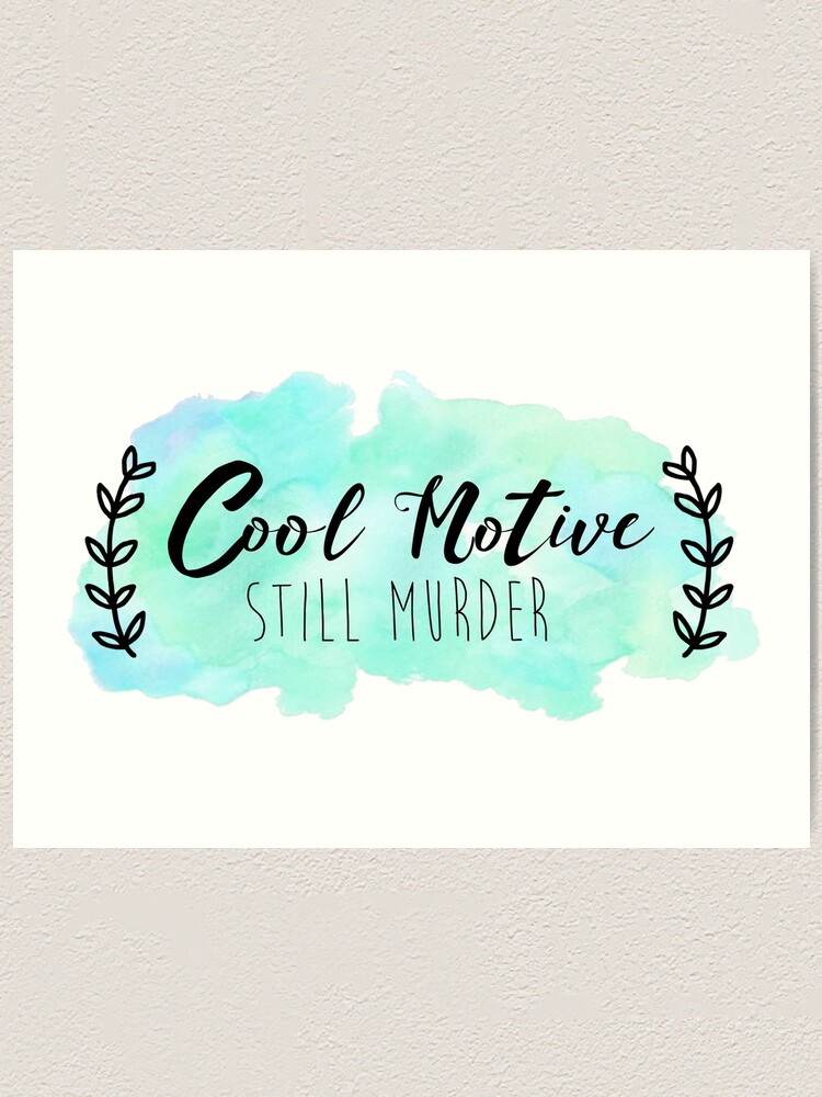 "Cool Motive, Still Murder" Art Print for Sale by EmJayAnders | Redbubble