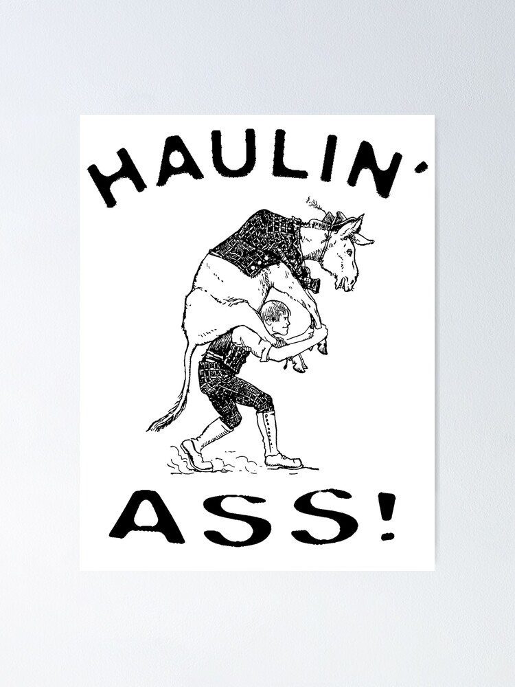 "Haulin' Ass" Poster for Sale by ViloAfi | Redbubble