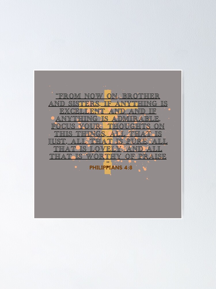 "THE BIBLE ''PHILIPPIANS 4 : 8 ''" Poster for Sale by Citradesign1 ...