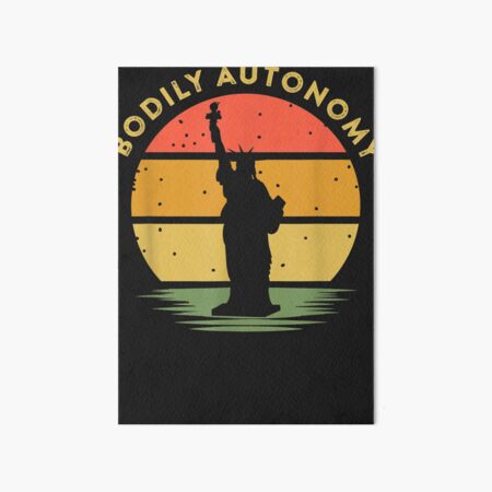 "Bodily Autonomy My Body My Choice Freedom Statue of Liberty" Art Board ...