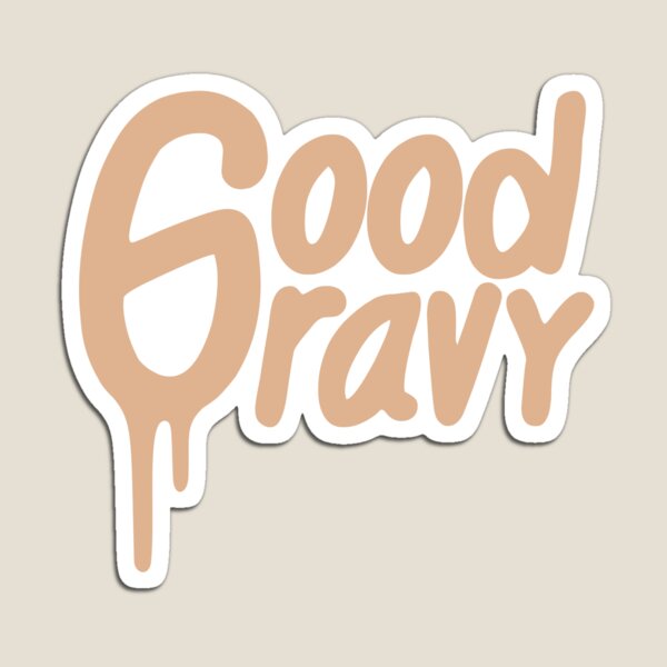 Good Gravy Gifts & Merchandise | Redbubble