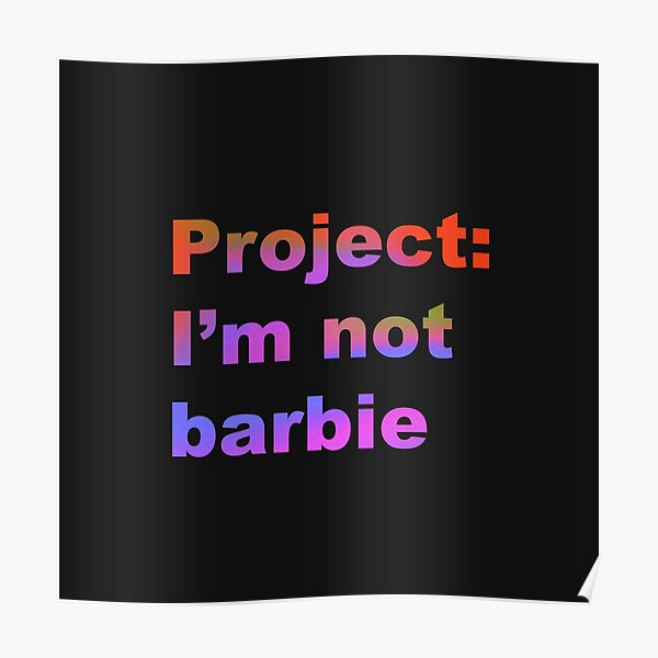 "Project: I'm not Barbie" Poster for Sale by AMIRANDONE | Redbubble