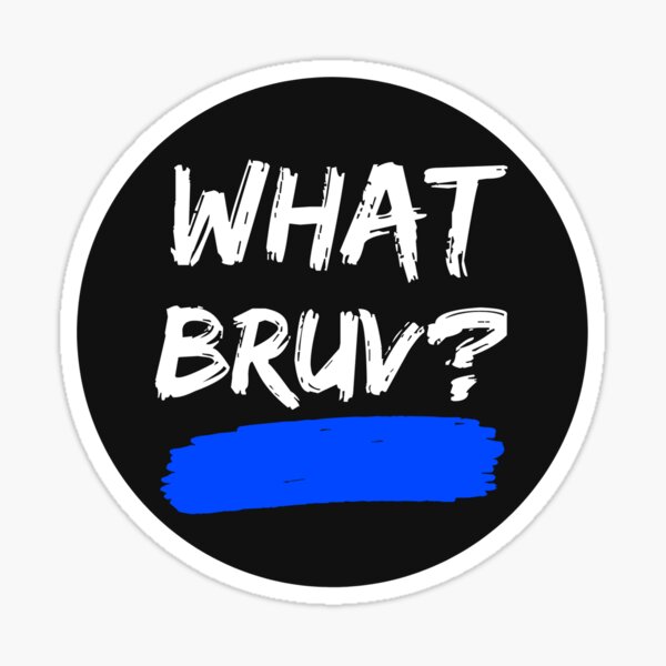 "What Bruv? (Blue Stripe)" Sticker for Sale by NAdesigns90 | Redbubble