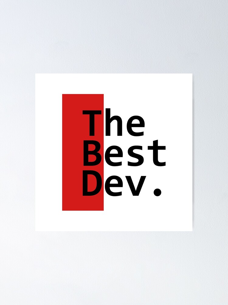 "The Best Dev" Poster for Sale by DevClothing | Redbubble