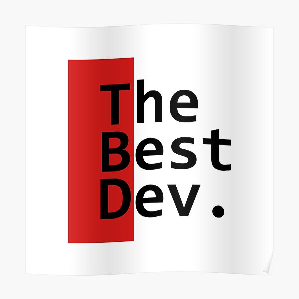 "The Best Dev" Poster for Sale by DevClothing | Redbubble
