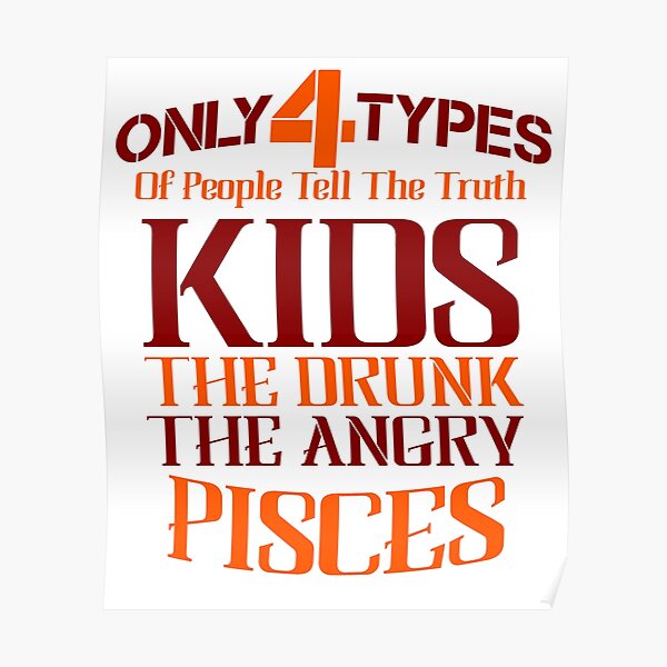 "only 4 types of Pisces kids drunk angry" Poster by bestdesign4u ...
