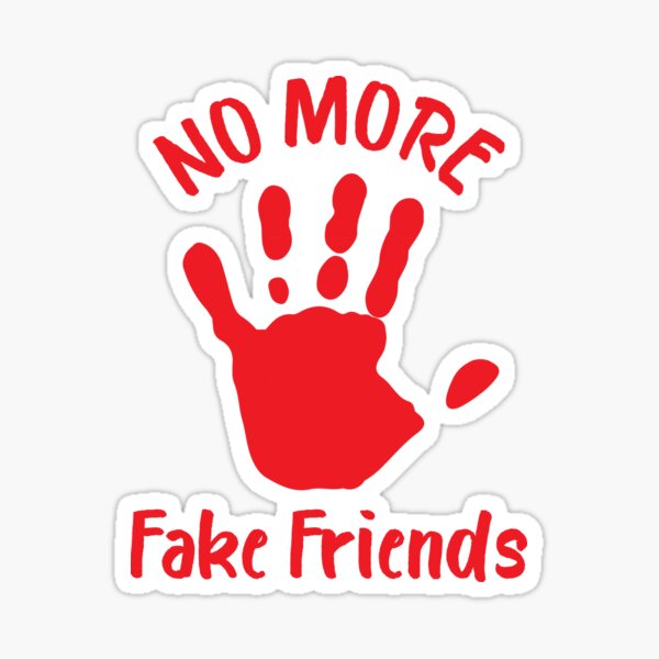 "No More Fake Friends" Sticker by beefrancky | Redbubble