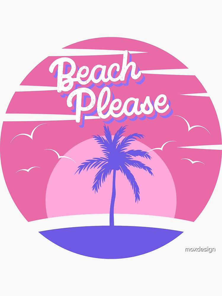 "Beach Please" Sticker for Sale by moxdesign | Redbubble