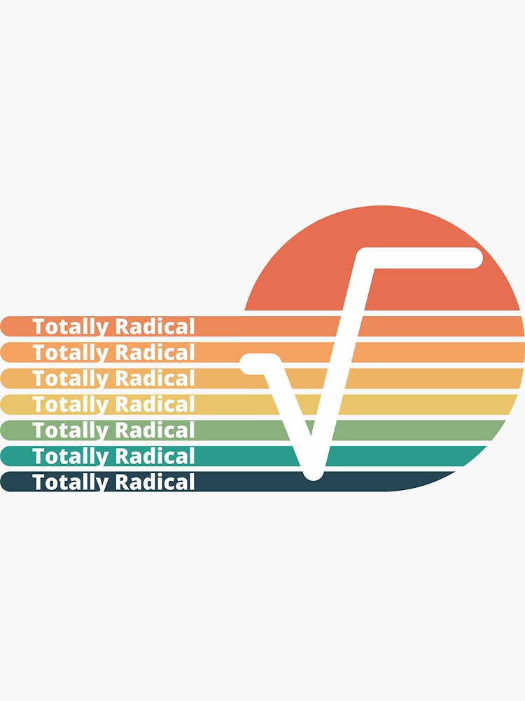 "Totally Radical - Square Root Sign for Math Teachers" Sticker by ...