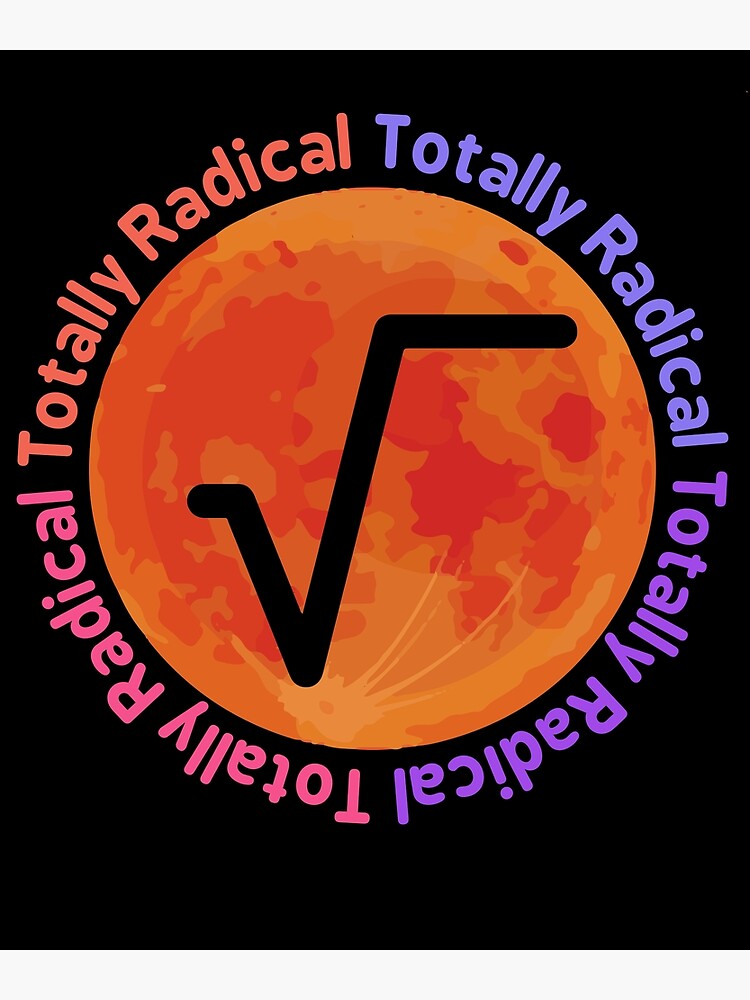 "Totally Radical - Square Root Sign for Math Teachers" Poster for Sale ...
