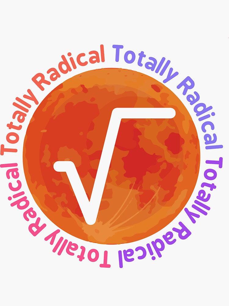 "Totally Radical - Square Root Sign for Math Teachers" Sticker by ...