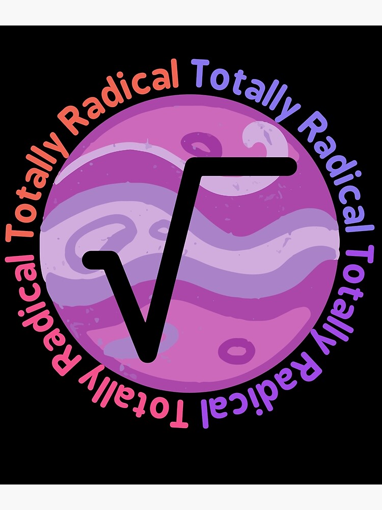 "Totally Radical - Square Root Sign for Math Teachers" Poster for Sale ...