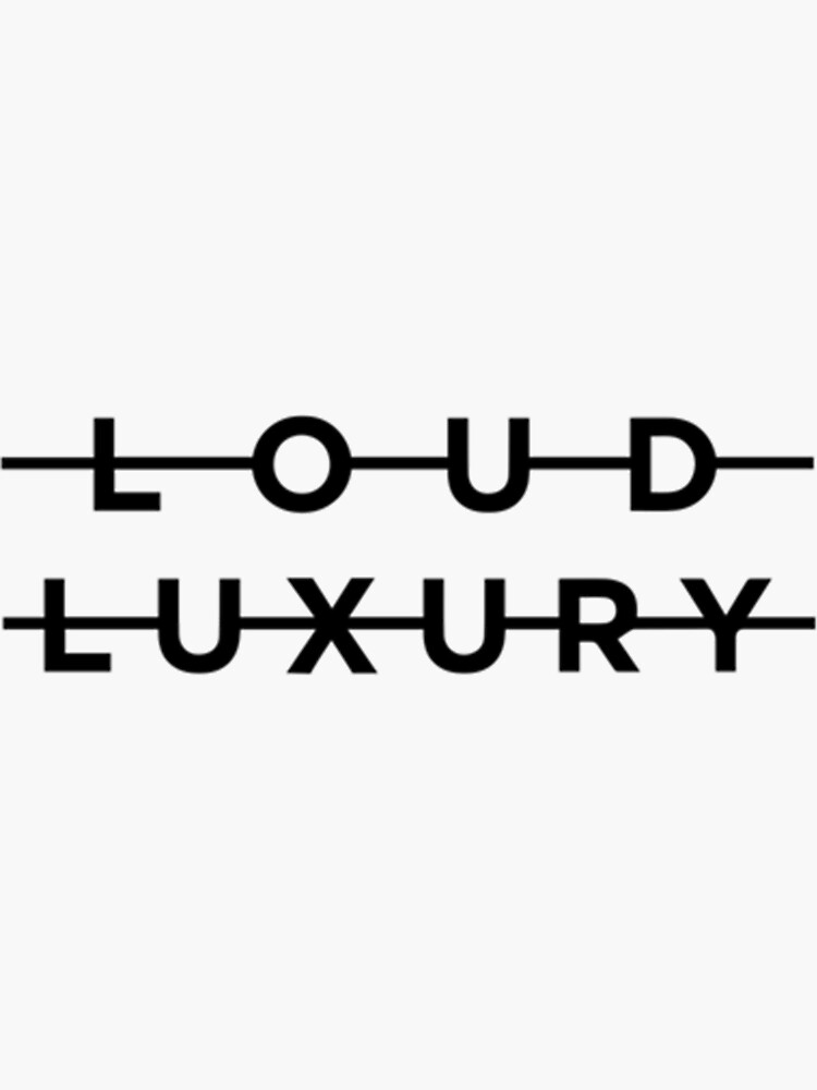 "Loud Luxury T-Shirt" Sticker for Sale by ErichSchulze | Redbubble