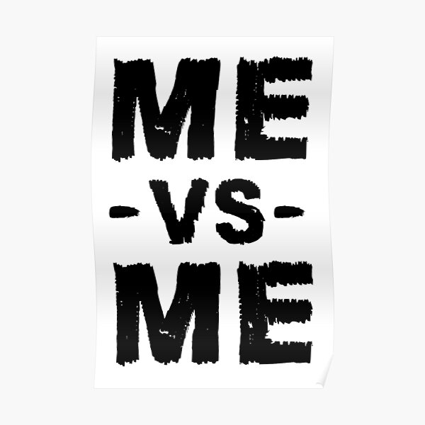 "Me vs Me" Poster for Sale by JackCurtis1991 | Redbubble